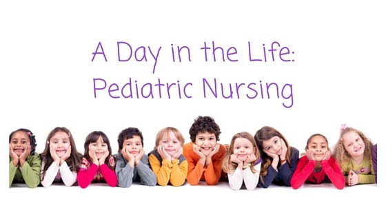 A Day in the Life: Pediatric Nurse [VIDEO]