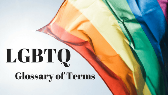 LGBTQ Glossary of Terms 2018